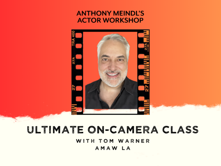 The Ultimate On-Camera Class with Tom Warner | Anthony Meindl's Actor Workshop